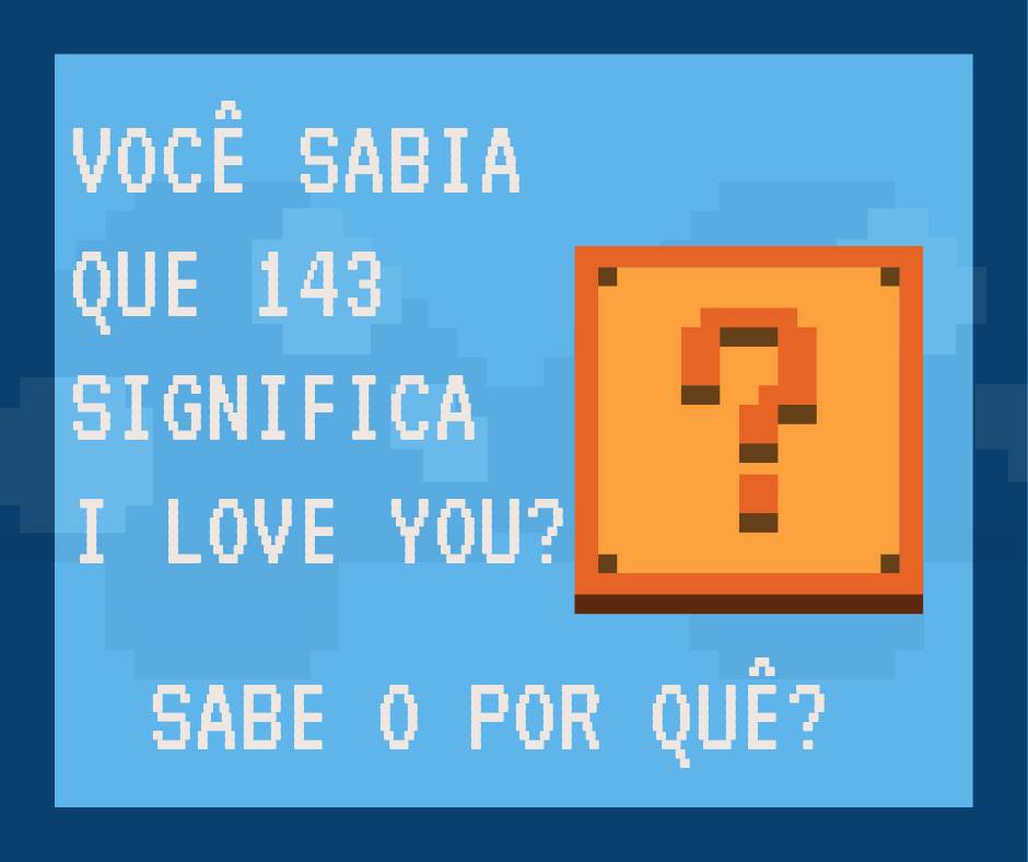 Por que 143 significa “I love you”? – Eu vou pra Califórnia